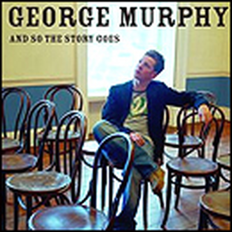 George Murphy – And So the Story Goes