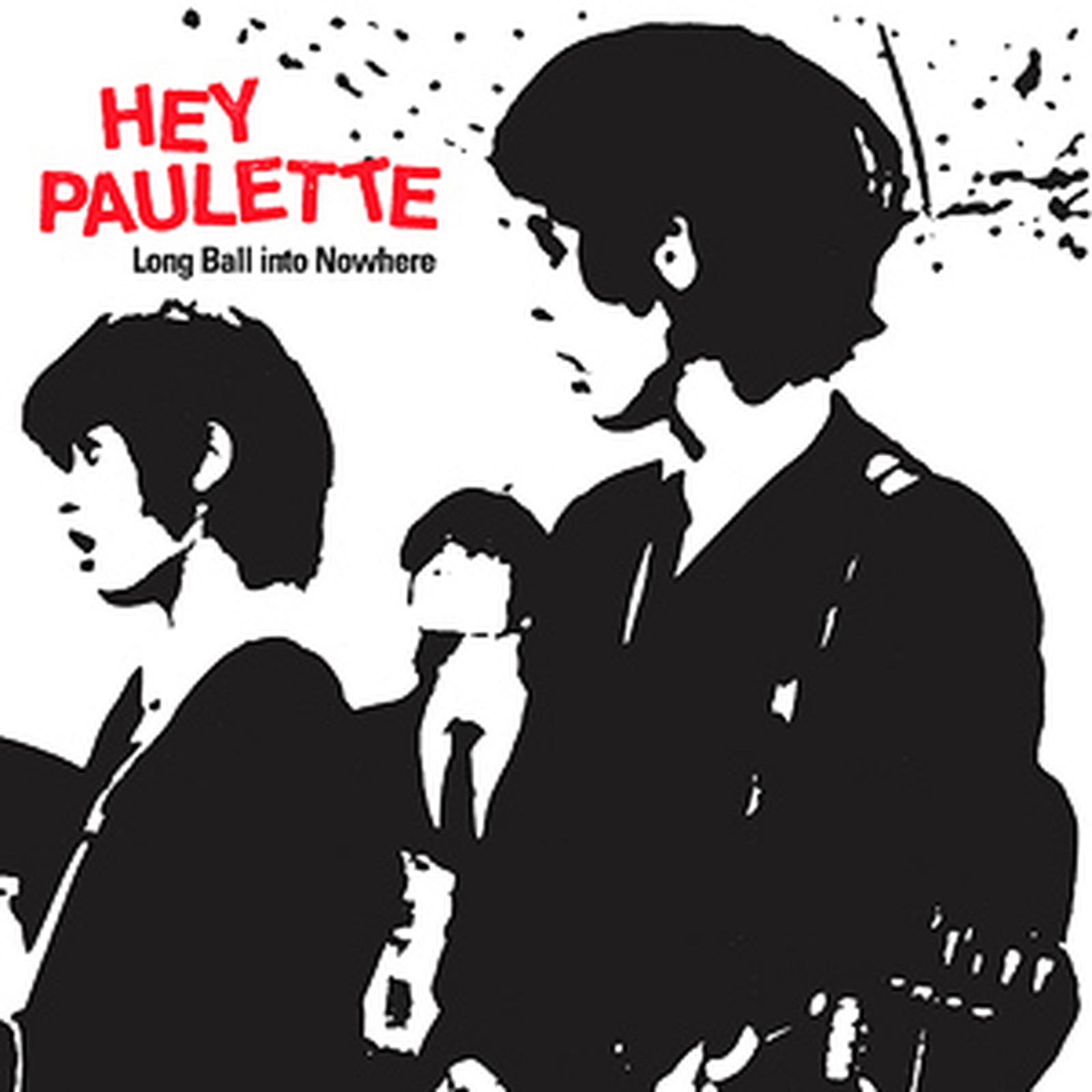 Hey Paulette - Long Ball into Nowhere