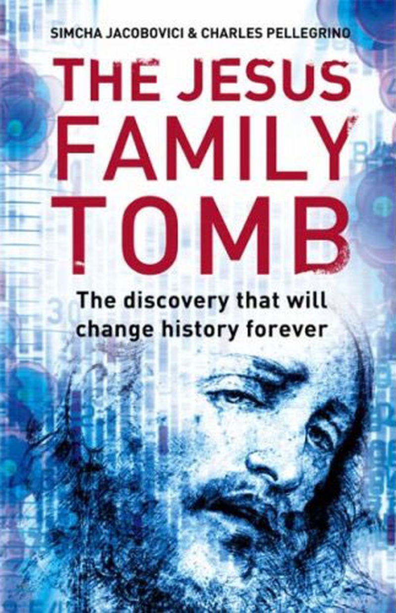 The Jesus Family Tomb by Simcha Jacobovici and Charles