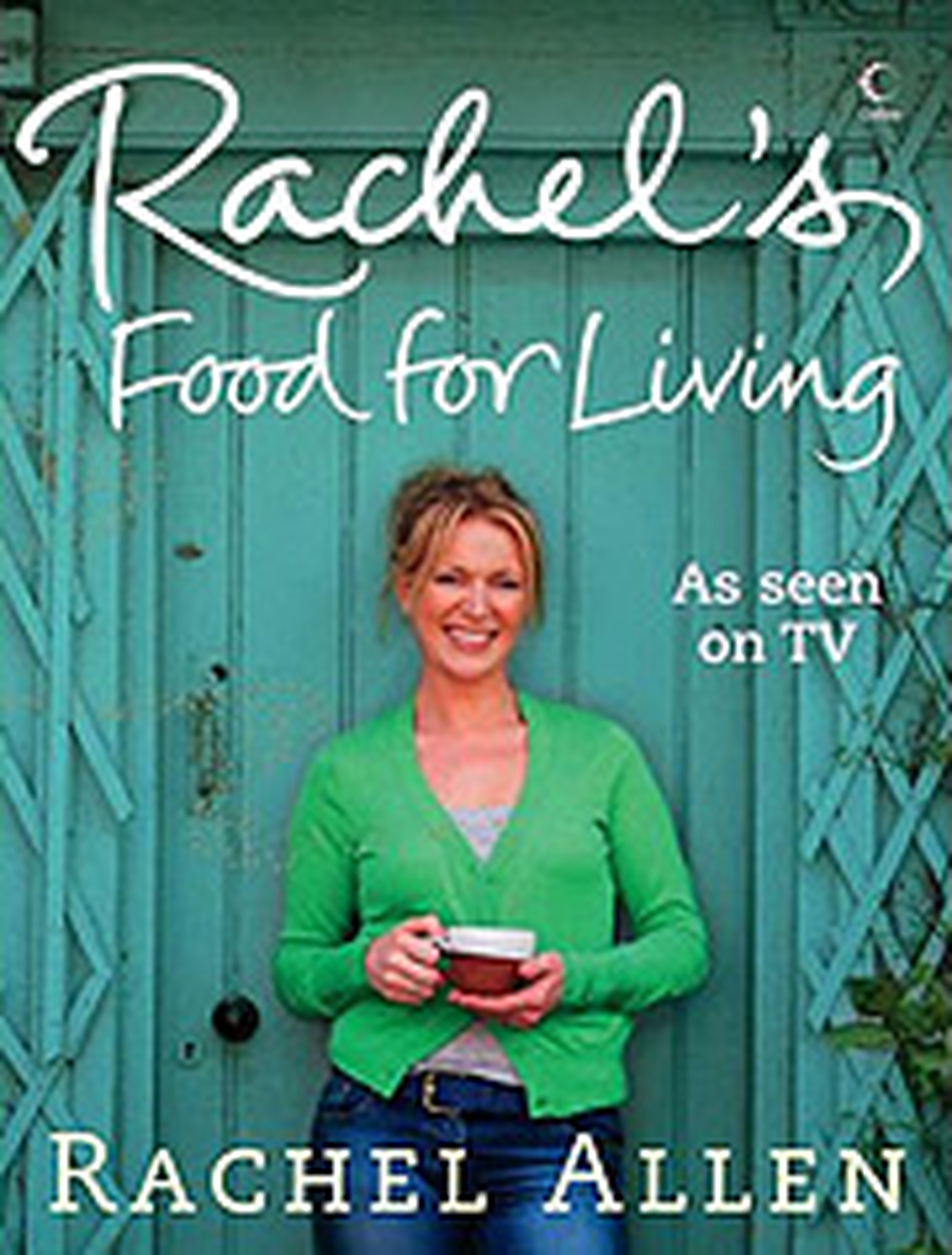 Rachel's Food For Living by Rachel Allen