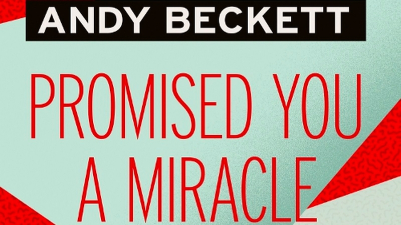 Andy Beckett – Promised You a Miracle (UK 1980-82)
