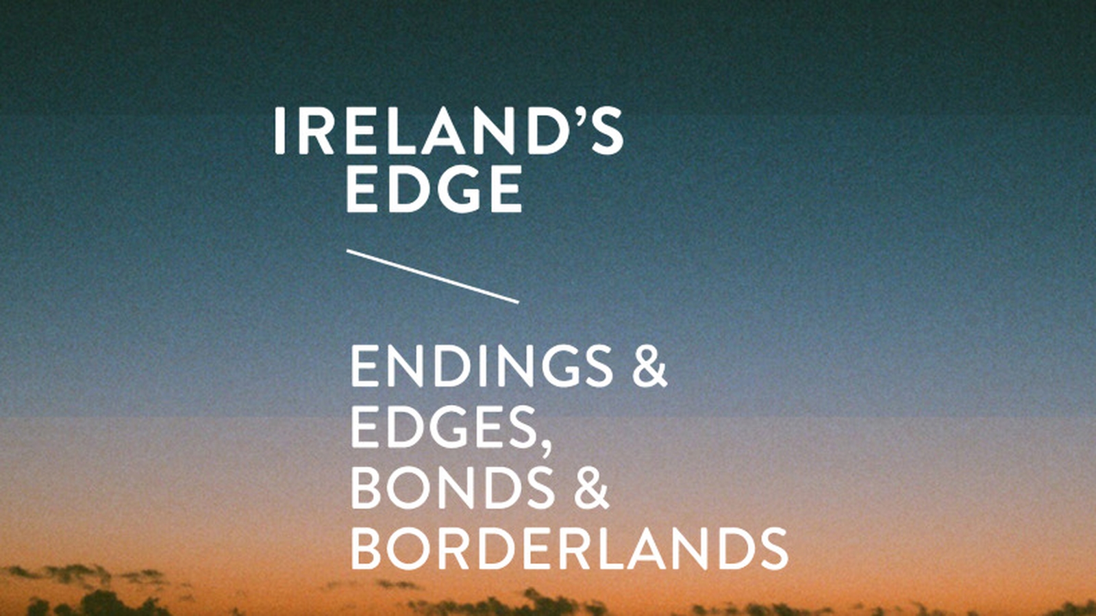 Watch : Ireland's Edge-innovation & creativity in uncertain times