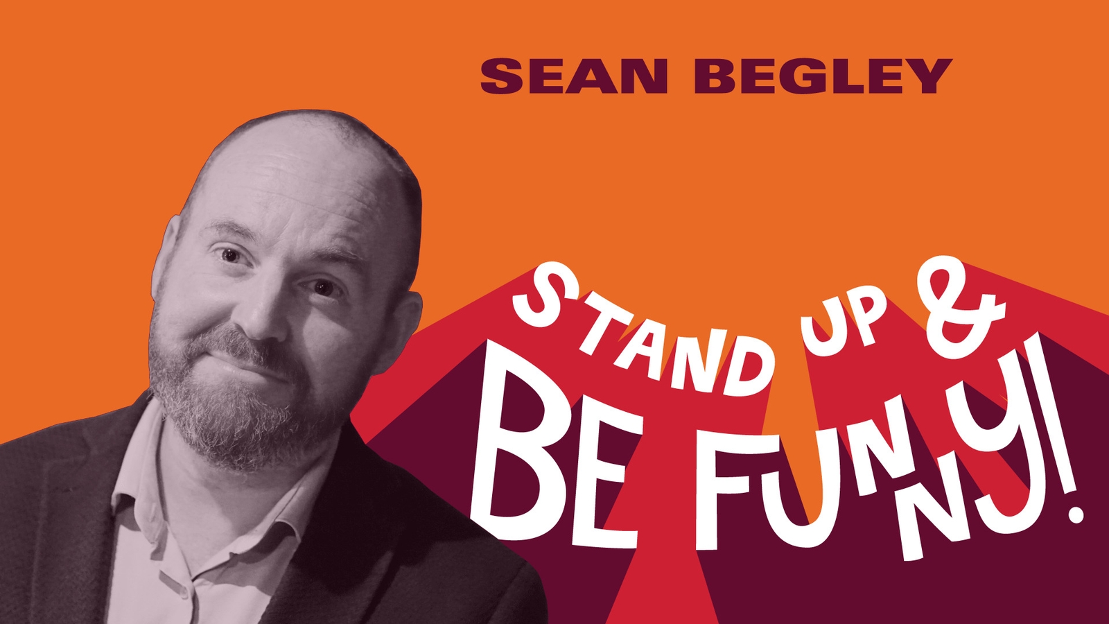 Stand Up & Be Funny - Sean Begley