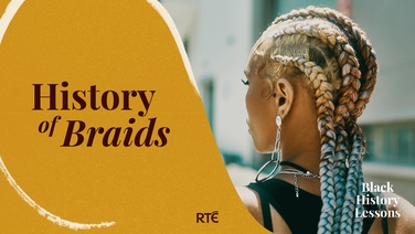 Video | Black History Month: The History of Braids | RTÉ
