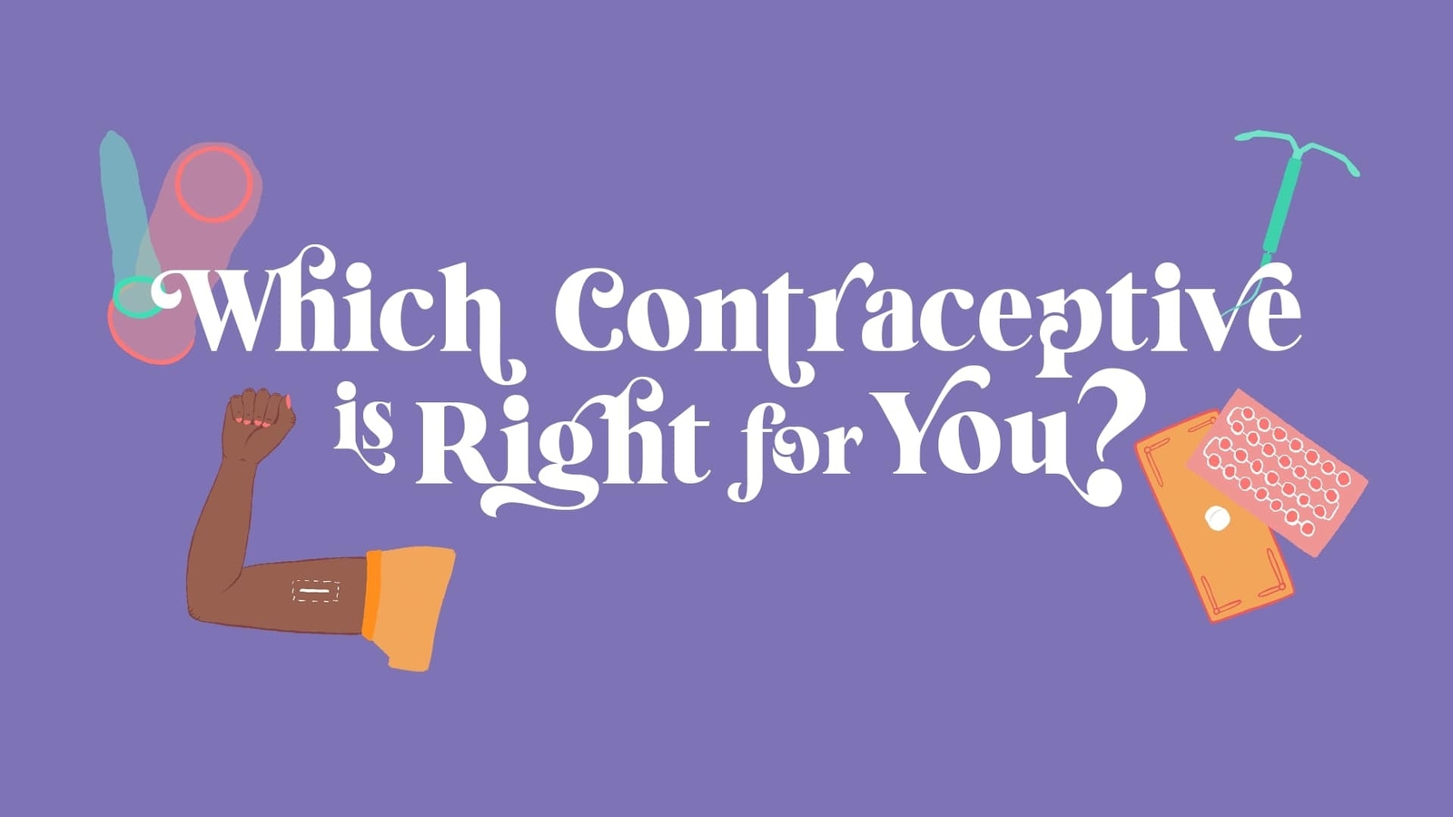 Women's Health Lessons: Which contraceptive is right for you?
