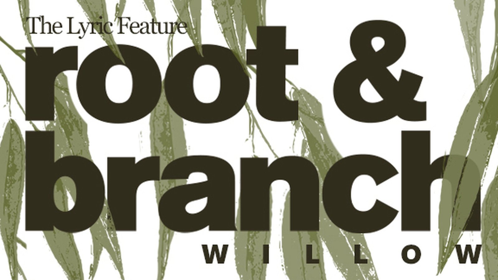 Root and Branch: Willow is woven into our culture