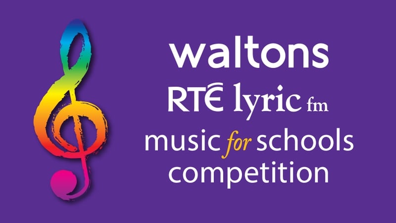 The 2025 Waltons RTÉ lyric fm Music for Schools Competition