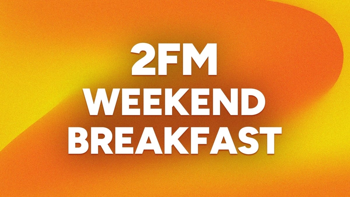2FM Weekend Breakfast | 2FM Weekend Breakfast - RTÉ 2FM