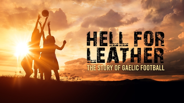 Hell For Leather - The Story of Gaelic Football S01E01 - RTÉ Player